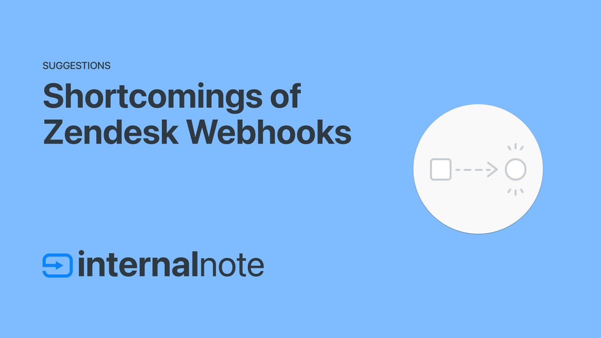 Shortcomings of Zendesk Webhooks