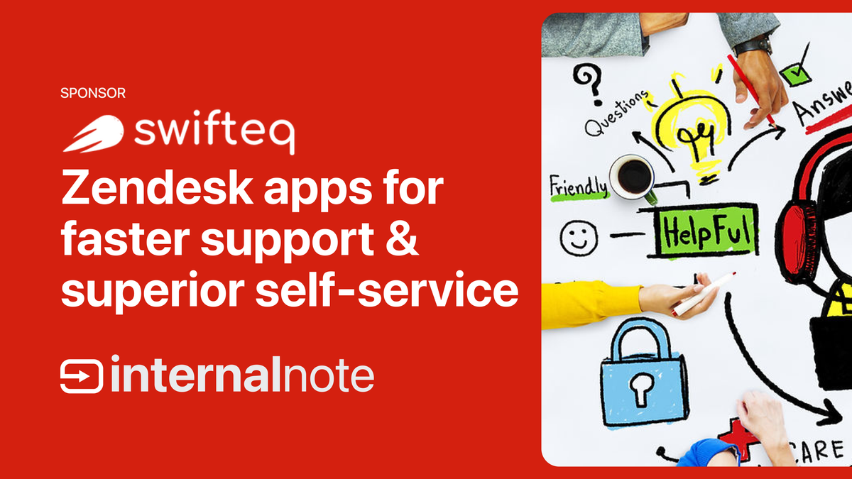 Swifteq - Zendesk apps for faster support & superior self-service (sponsor)